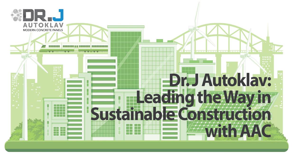 Revolutionizing Construction with Dr.J Autoklav AAC – Dr.J AAC